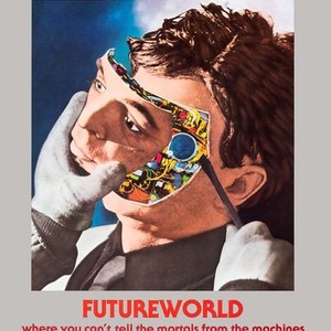 Futureworld - Rotten Tomatoes