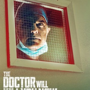 The Doctor Will Kill You Now (2019) - Rotten Tomatoes