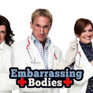 Embarrassing Bodies - Rotten Tomatoes