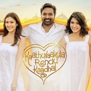 Kaathu Vaakula Rendu Kaadhal - Rotten Tomatoes
