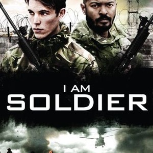 I Am Soldier (2014) - Rotten Tomatoes