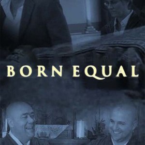 Born Equal - Rotten Tomatoes