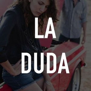 La Duda - Rotten Tomatoes