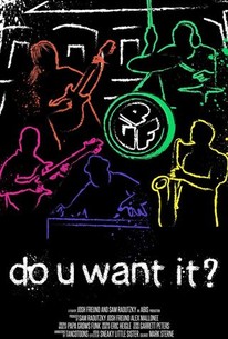 Do U Want It? | Rotten Tomatoes