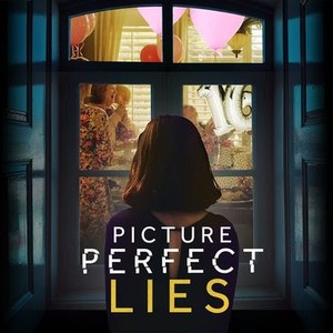 Picture Perfect Lies - Rotten Tomatoes