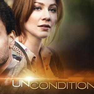 Unconditional (2012) - Rotten Tomatoes