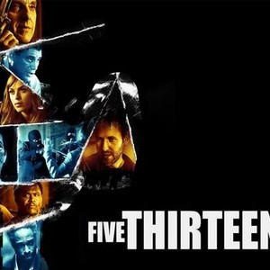 Five Thirteen - Rotten Tomatoes