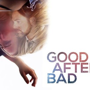 Good After Bad - Rotten Tomatoes