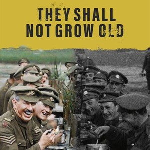They Shall Not Grow Old - Rotten Tomatoes