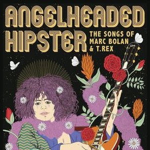 Angelheaded Hipster: The Songs of Marc Bolan & T. Rex - Rotten Tomatoes