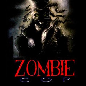 Zombie Cop - Rotten Tomatoes