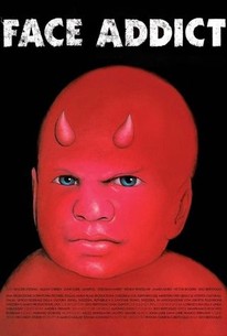 Face Addict | Rotten Tomatoes