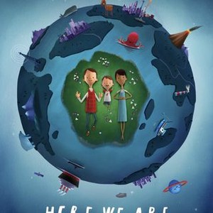 Here We Are: Notes for Living on Planet Earth - Rotten Tomatoes