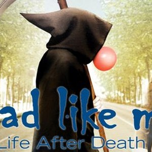 Dead Like Me: Life After Death - Rotten Tomatoes