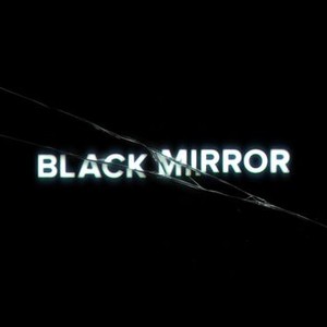 Black Mirror - Rotten Tomatoes