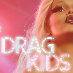 Drag Kids - Rotten Tomatoes