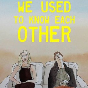 We Used to Know Each Other - Rotten Tomatoes