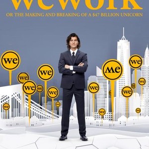 WeWork: Or the Making and Breaking of a $47 Billion Unicorn - Rotten ...