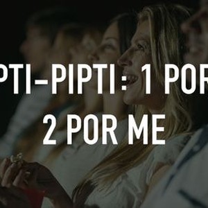 Pipti-Pipti: 1 Por U 2 Por Me - Rotten Tomatoes