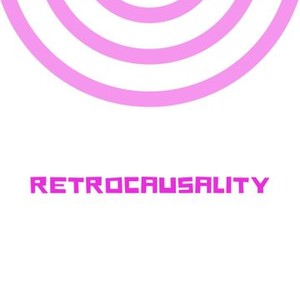 Retrocausality - Rotten Tomatoes