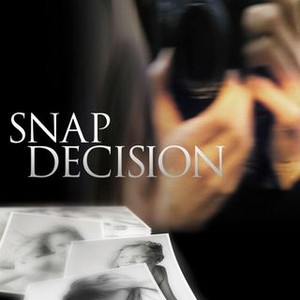 Snap Decision - Rotten Tomatoes