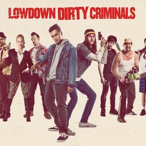 Lowdown Dirty Criminals - Rotten Tomatoes