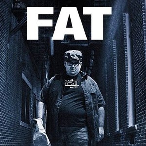 Fat - Rotten Tomatoes