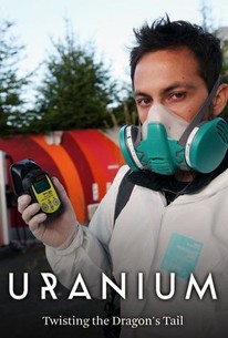 Uranium -- Twisting the Dragon's Tail | Rotten Tomatoes