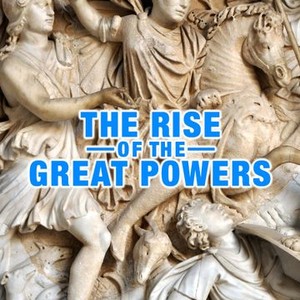 The Rise of the Great Powers - Rotten Tomatoes