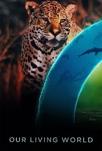 Our Living World: Limited Series, Episode 1 | Rotten Tomatoes