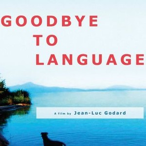 Goodbye to Language - Rotten Tomatoes