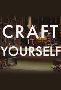 Craft It Yourself | Rotten Tomatoes