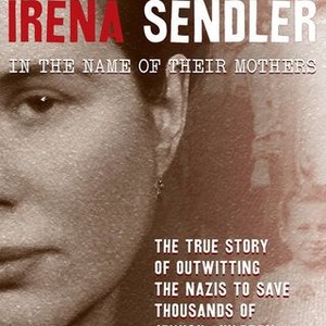 Irena Sendler: In the Name of Their Mothers - Rotten Tomatoes