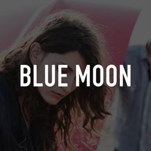 Blue Moon - Rotten Tomatoes