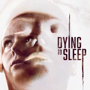 Dying to Sleep - Rotten Tomatoes