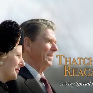 Thatcher & Reagan: A Very Special Relationship - Rotten Tomatoes