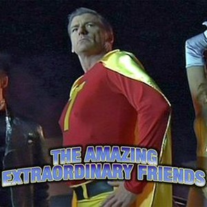 The Amazing Extraordinary Friends - Rotten Tomatoes