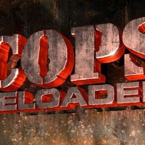 Cops Reloaded - Rotten Tomatoes
