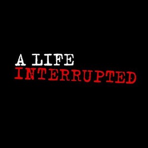 A Life Interrupted - Rotten Tomatoes