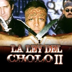 La ley del Cholo II - Rotten Tomatoes