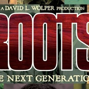 Roots: The Next Generations - Rotten Tomatoes