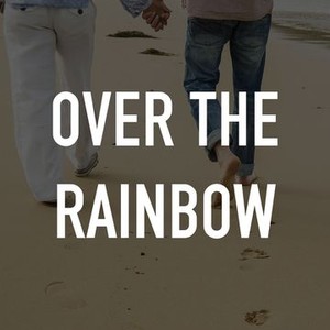 Over the Rainbow - Rotten Tomatoes