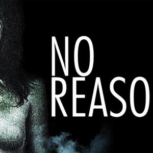 No Reason - Rotten Tomatoes