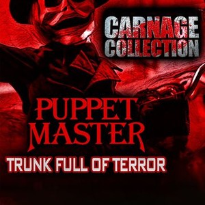 Carnage Collection: Puppet Master: Trunk Full of Terror - Rotten Tomatoes