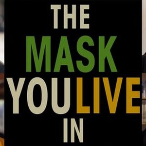 The Mask You Live In - Rotten Tomatoes