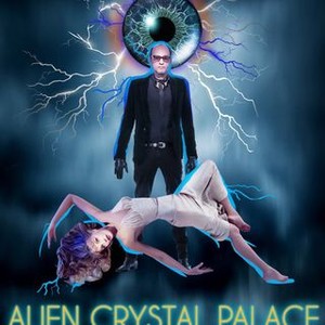 Alien Crystal Palace - Rotten Tomatoes