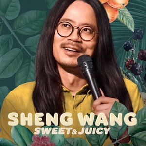 Sheng Wang: Sweet & Juicy - Rotten Tomatoes