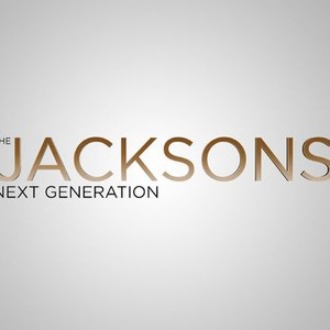The Jacksons: Next Generation - Rotten Tomatoes