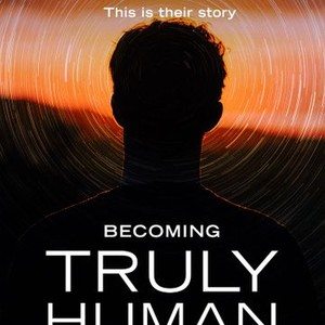 Becoming Truly Human - Rotten Tomatoes