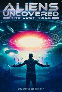 Aliens Uncovered: The Lost Race | Rotten Tomatoes
